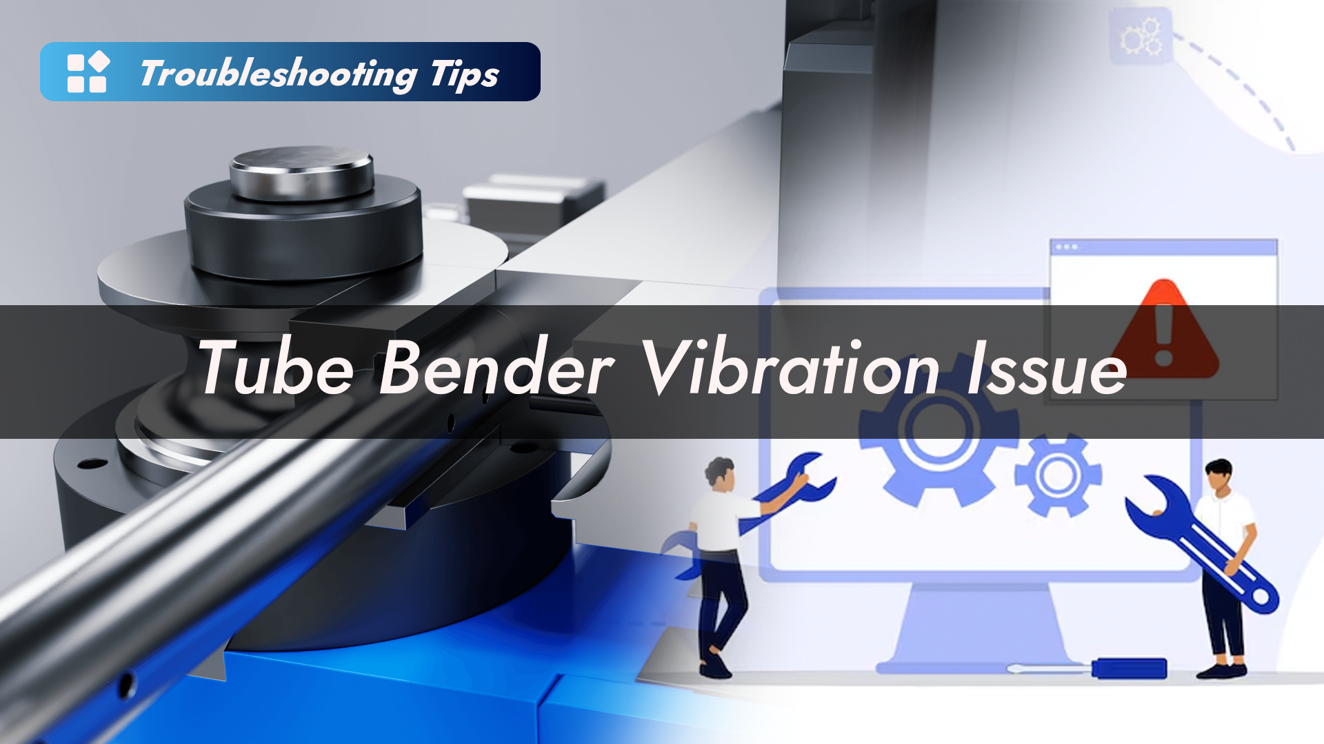 Comment corriger les vibrations anormales des cintreuses de tubes | HARSLE