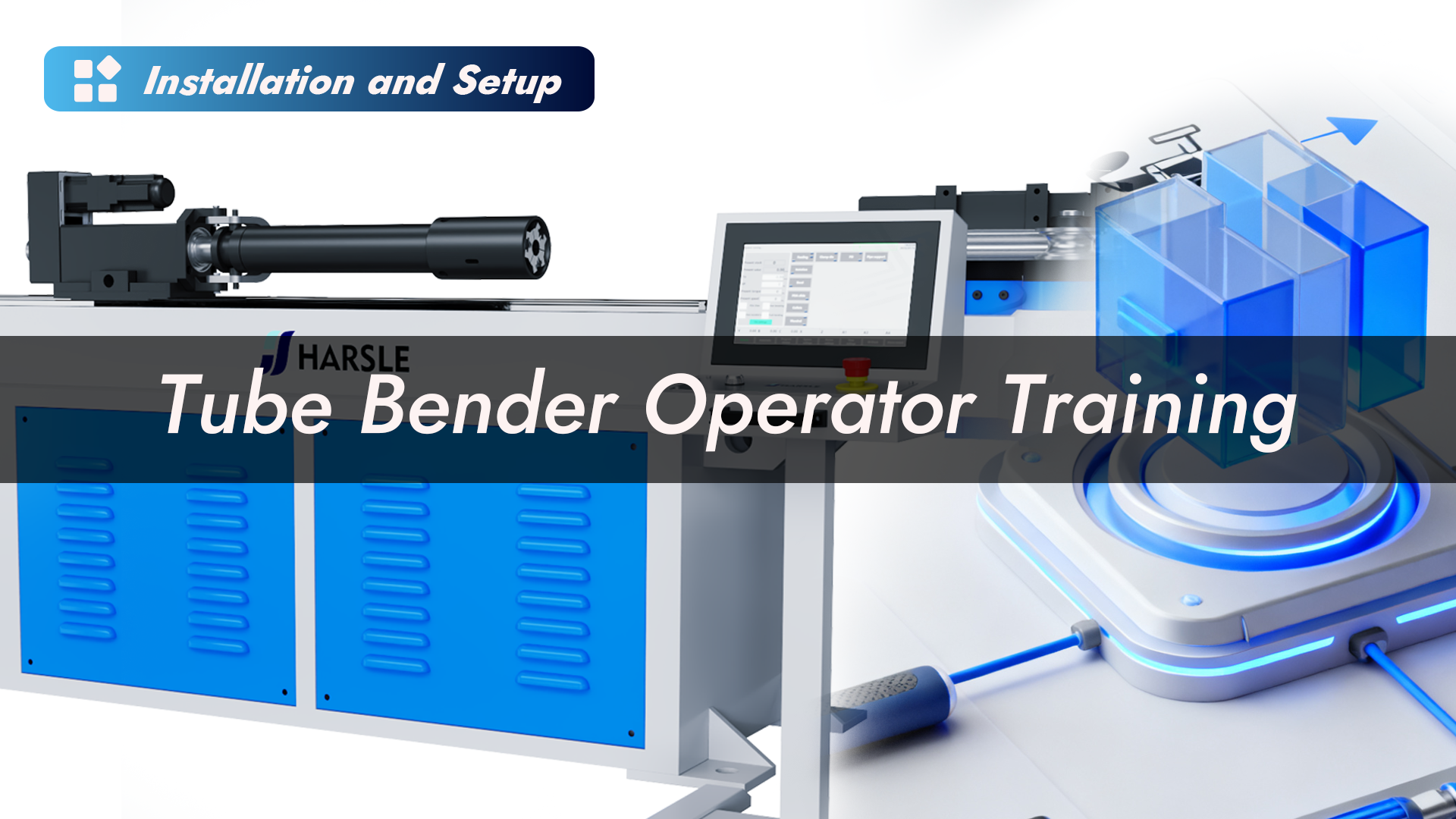 Why Tube Bender Operator Training Is Critical After Installation | HARSLE